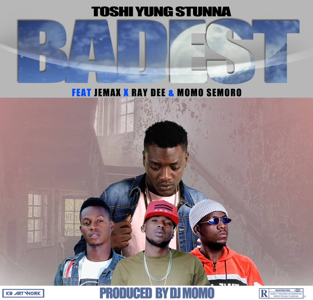 Toshi ft Jemax x Ray Dee x Momo Semoro - Badest : Pickwap Music