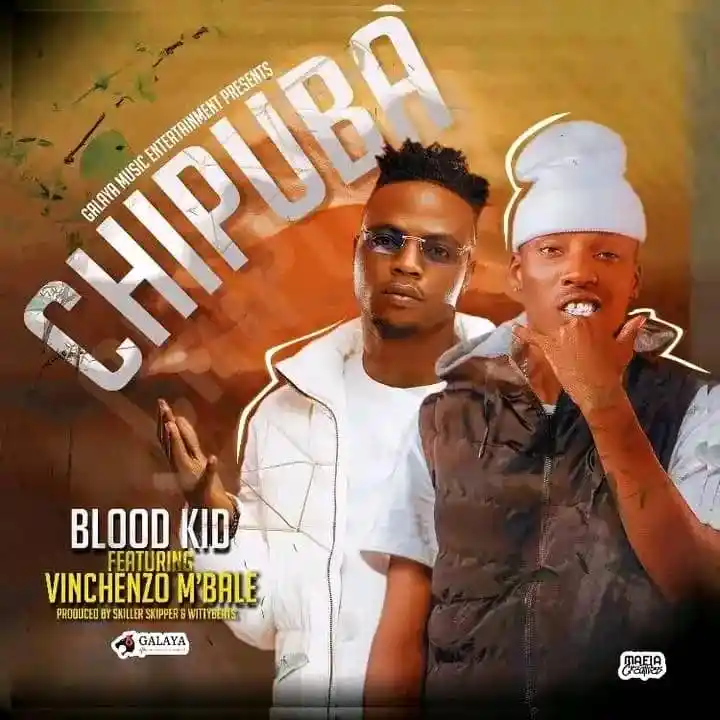 Blood Kid Ft Vinchenzo – Chipuba Mp3 Download : Pickwap Music