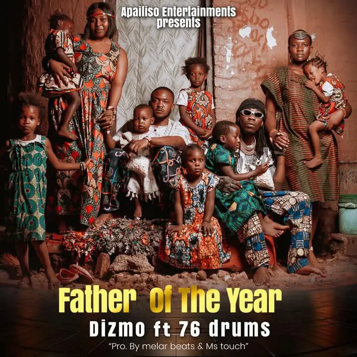 Dizmo ft 76 Drums – Father of the Year : Pickwap Music